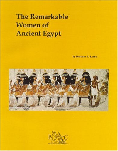 The Remarkable Women of Ancient Egypt: Lesko, Barbara S.: Amazon.com: Books