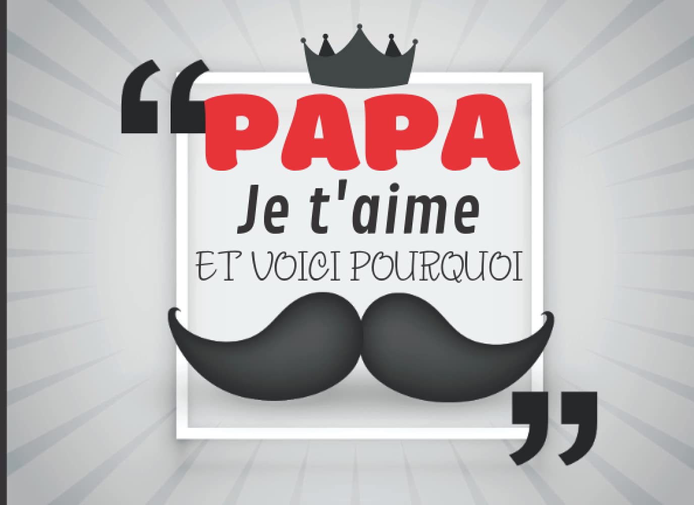 Buy Papa Je t'e et voici Pourquoi: Livre pour enfants à compléter par ...