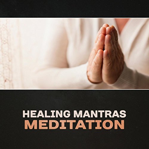 Play Healing Mantras Meditation – Peacefulness & Mindfulness, Soothing ...