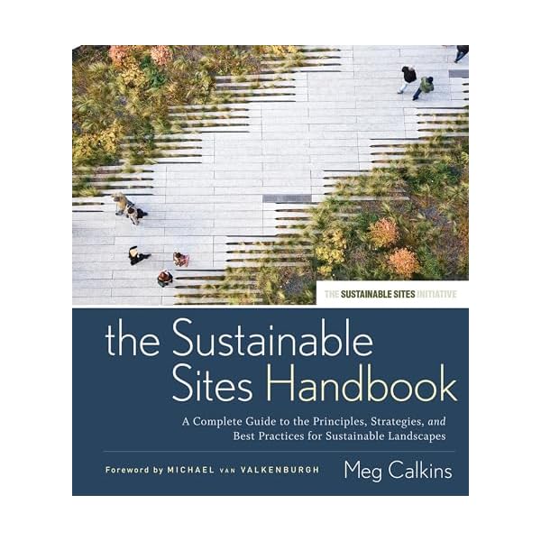 The Sustainable Sites Handbook: A Complete Guide to the Principles ...
