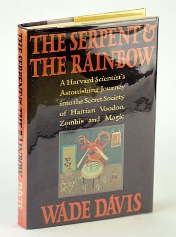 The Serpent And The Rainbow: A Harvard Scientist's Astonishing Journey ...