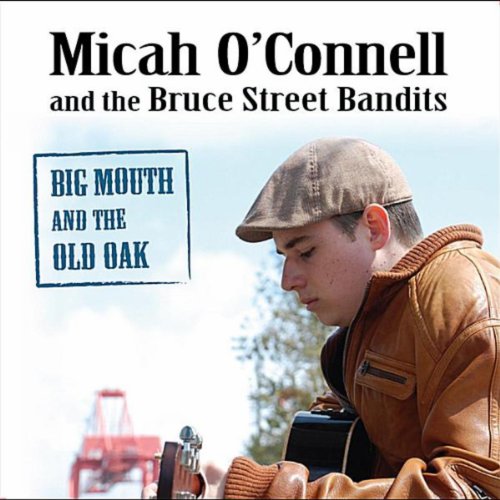 Big Mouth and the Old Oak [Explicit] by Micah O'Connell & The Bruce ...