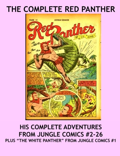 The Complete Red Panther: His Complete Run From Jungle Comics In One ...