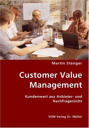 Amazon.com: Customer Value Management: 9783836426879: Martin Stanger: Books