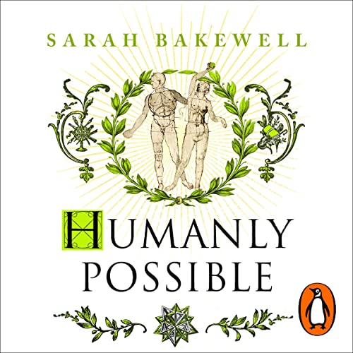 Humanly Possible: Seven Hundred Years of Humanist Freethinking, Enquiry ...