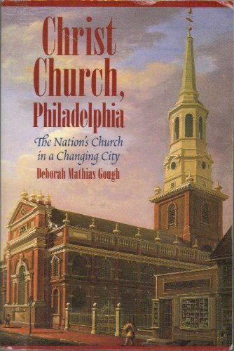 Christ Church, Philadelphia: The Nation's Church in a Changing City ...