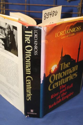 The Ottoman Centuries The Rise and Fall of The Turkish Empire: Lord ...