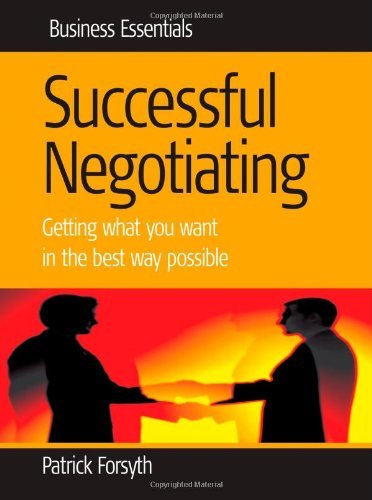 Successful Negotiating: Getting what you want in the best way possible ...