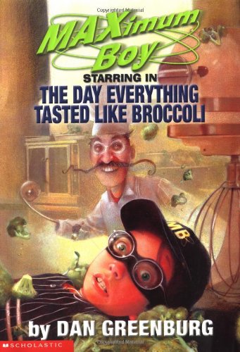 Maximum Boy #2: the Day Everything Tasted Like Broccoli Starring..: The ...