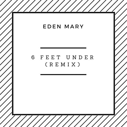 Play 6 Feet Under - Remix by Eden Mary on Amazon Music