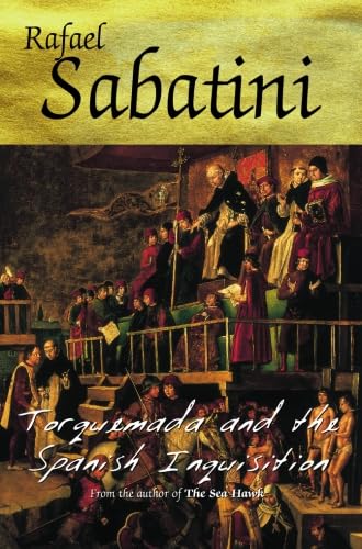 Torquemada And The Spanish Inquisition: Sabatini, Raphael ...