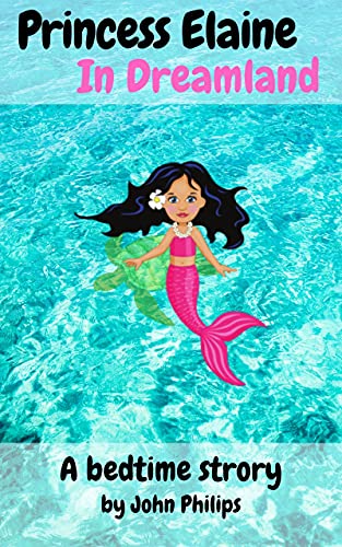 Princess Elaine in Dreamland eBook : Philips, John, Wikle, Marie ...