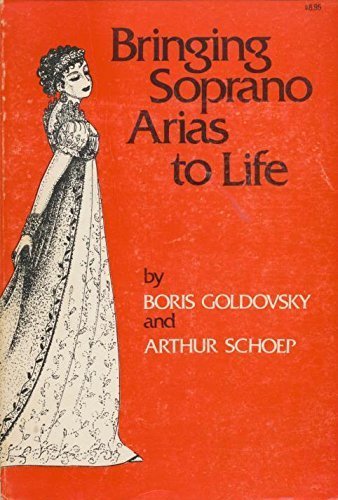 Bringing Soprano Arias to Life by Boris Goldovsky (1973-05-03): Boris ...