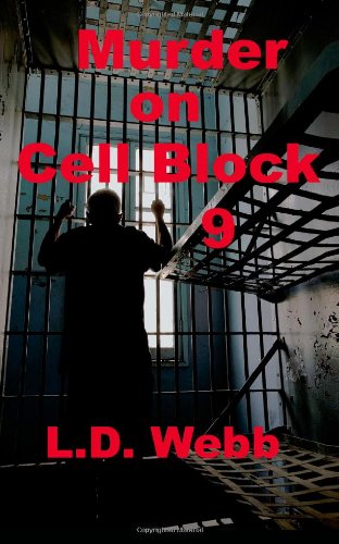 Murder on Cell Block 9: Webb, L.D.: 9780983978503: Amazon.com: Books