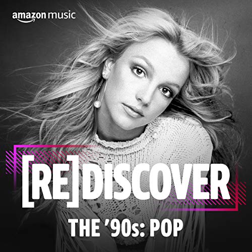 REDISCOVER THE ‘90s: Pop on Amazon Music Unlimited