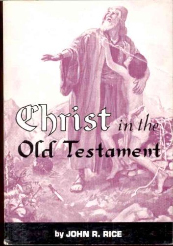 Christ in the Old Testament: Rice, John R: 9780873981026: Amazon.com: Books