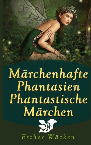 Märchenhafte Phantasien - Phantastische Märchen (German Edition ...