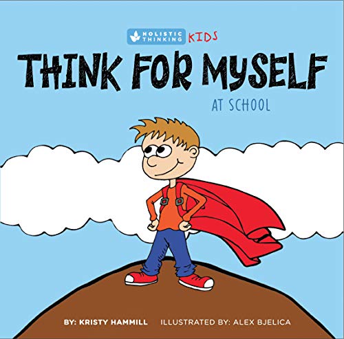Think For Myself At School: Holistic Thinking Kids - Kindle edition by ...