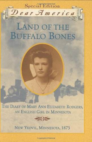 Land of the Buffalo Bones: The Diary of Mary Ann Elizabeth Rodgers, An ...