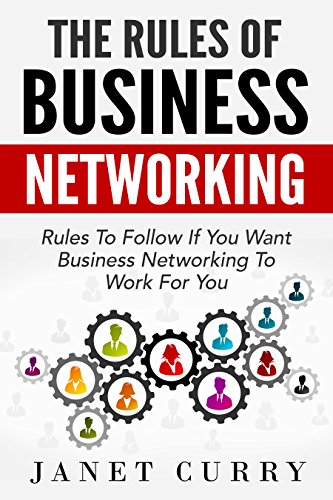 The Rules of Business Networking: Rules To Follow If You Want Business ...