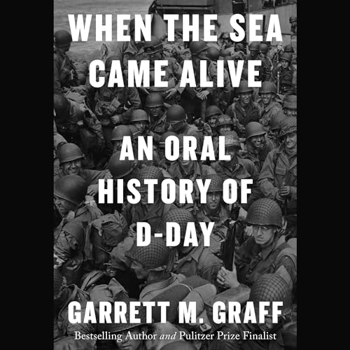 Amazon.com: When the Sea Came Alive: An Oral History of D-Day (Audible ...