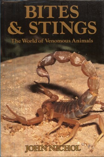 Bites and Stings: The World of Venomous Animals: Nichol, John ...