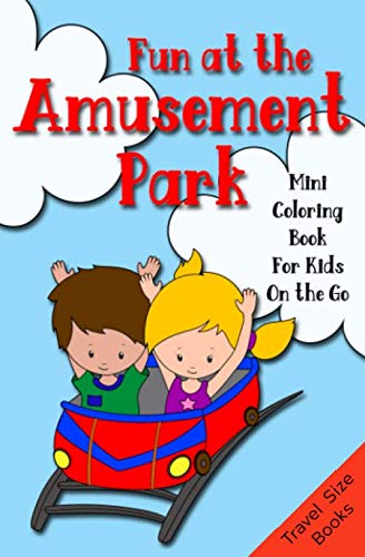 Fun at the Amusement Park: Mini Coloring Book for Kids on the Go ...