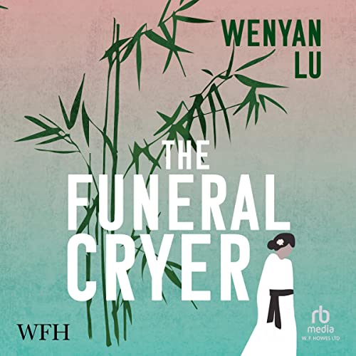 The Funeral Cryer (Audio Download): Wenyan Lu, Helen Crevel, W. F ...