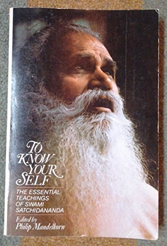 To know your self: The essential teachings of Swami Satchidananda by ...
