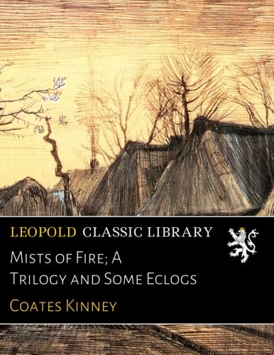 Mists of Fire; A Trilogy and Some Eclogs: Kinney, Coates: Amazon.com: Books