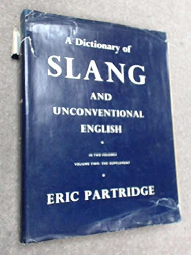 A Dictionary of Slang and Unconventional English Vol. 2: unknown author ...