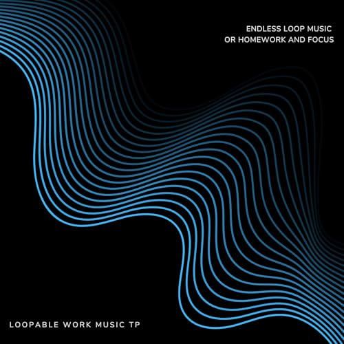 Endless Loop Music for Homework and Focus by Loopable Work Music TP ...