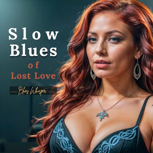 Amazon.co.jp: Slow Blues of Lost Love : Blues Whisper: デジタルミュージック