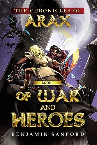 Amazon.com: Of War and Heroes (The Chronicles of Arax Book 1) eBook ...