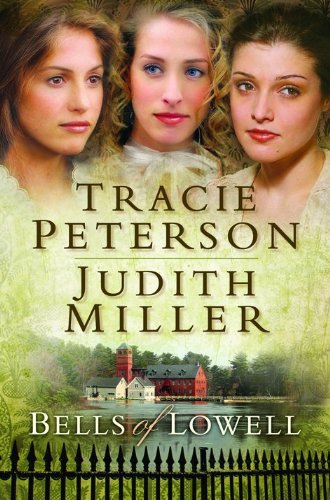 Bells of Lowell, 3-in-1: Peterson, Tracie, Miller, Judith: 9780764204838: Amazon.com: Books