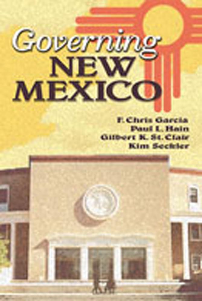 Governing New Mexico: Garcia, F. Chris, Hain, Paul L., St. Clair ...