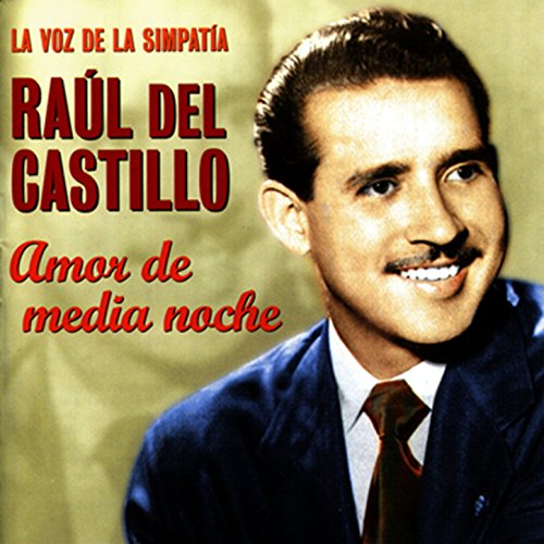 Amazon Music - Raúl Del CastilloのAmor De Media Noche - Amazon.co.jp