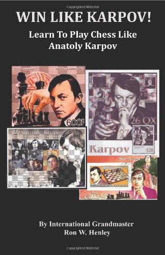 Win Like Karpov!: Learn To Play Chess Like Anatoly Karpov: Henley, IGM ...