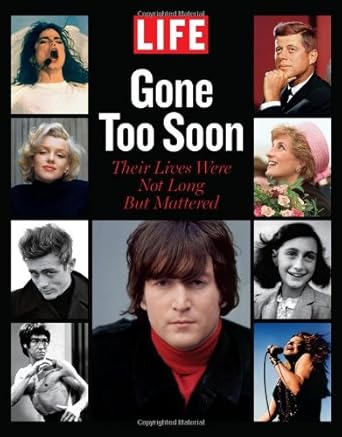 LIFE Gone too Soon: Their Lives Were Not Long but Mattered: Editors of ...