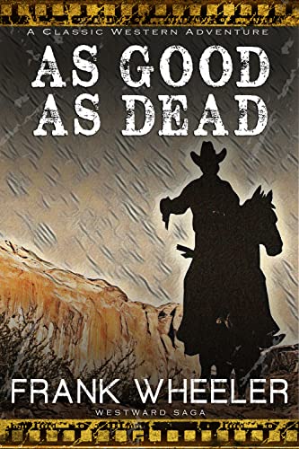 Amazon.com: As Good As Dead : A Classic Western Adventure (Westward ...