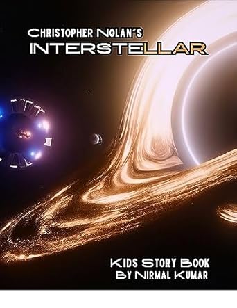 Amazon.com: Christopher Nolan's INTERSTELLAR: Adventures Space story Book for kids eBook : Kumar ...