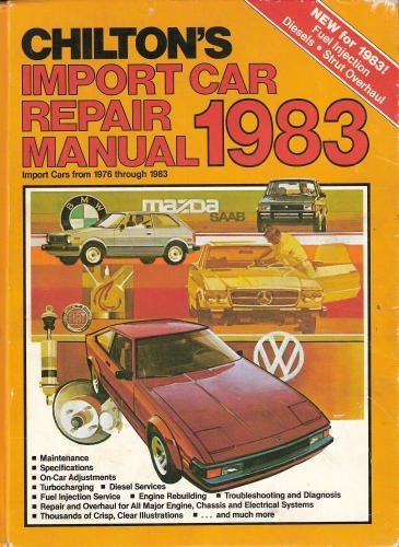 Chilton's Import Car Repair Manual, 1983: Import Cars from 1976 Through ...