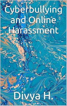 Cyberbullying and Online Harassment eBook : H., Divya: Amazon.ca: Books