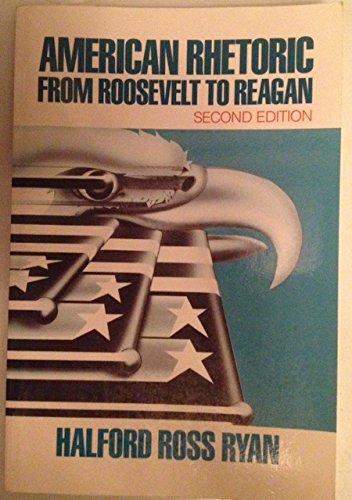 American Rhetoric from Roosevelt to Reagan: Halford Ross Ryan ...