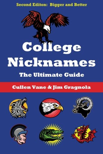 College Nicknames: The Ultimate Guide: Vane, Cullen, Gragnola, Jim ...