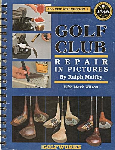 Golf Club Repair in Pictures - Fourth Edition: Ralph Maltby: Amazon.com ...