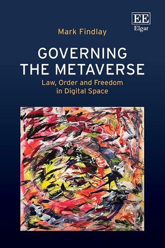 Buy Governing the Metaverse: Law, Order and Freedom in Digital Space ...