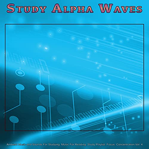 Study Alpha Waves: Ambient Music and Sounds For Studying, Music For ...