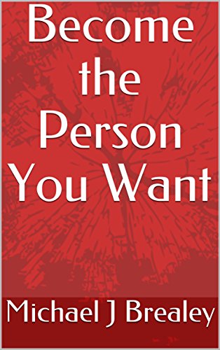 Become the Person You Want eBook : Brealey, Michael J: Amazon.in: Books