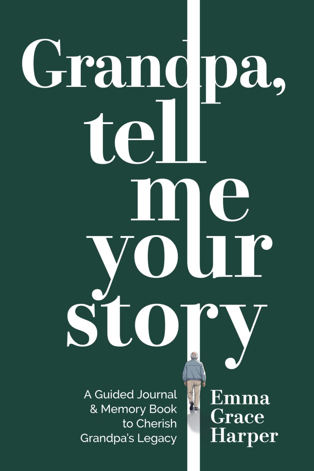 Grandpa, Tell Me Your Story: A Guided Journal and Memory Book to ...